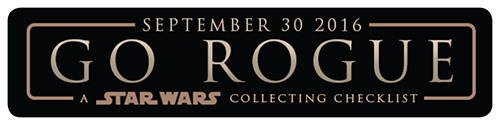 UPDATE: Final Go Rogue: A Star Wars Collecting Checklist Now Available ...